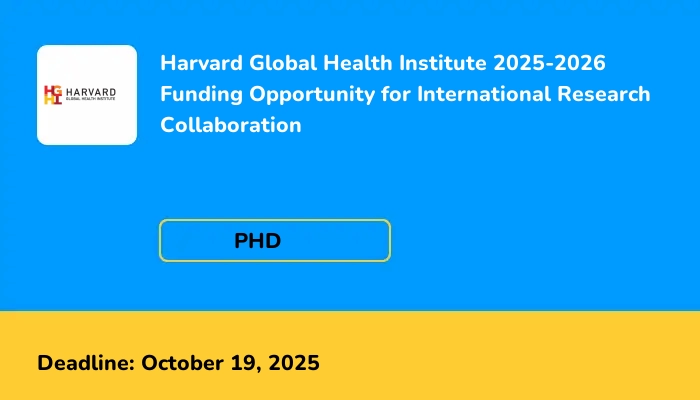 Harvard Global Health Institute 2025-2026 Funding Opportunity for International Research ...