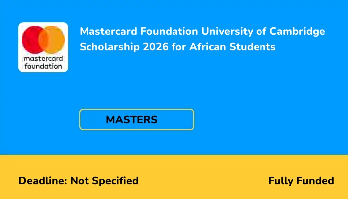 Mastercard Foundation University of Cambridge Scholarship 2026 for African Students | ScholarshipTab