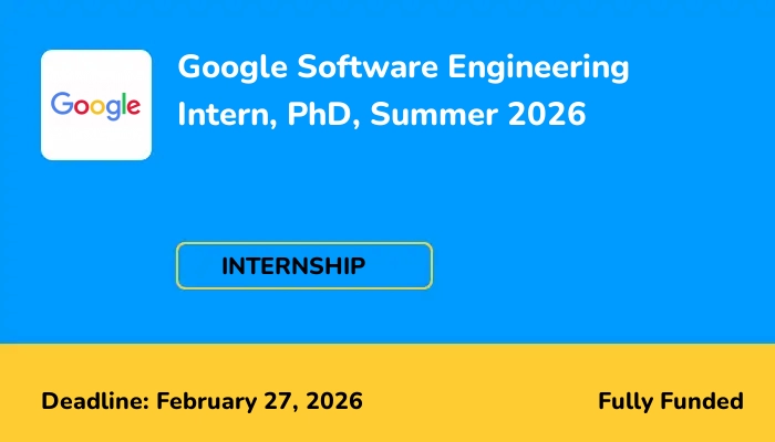 Google Software Engineering Intern, PhD, Summer 2026 | ScholarshipTab