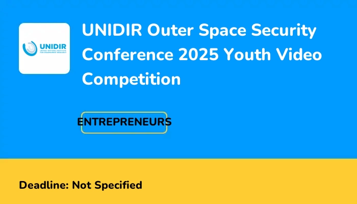 UNIDIR Outer Space Security Conference 2025 Youth Video Competition | ScholarshipTab